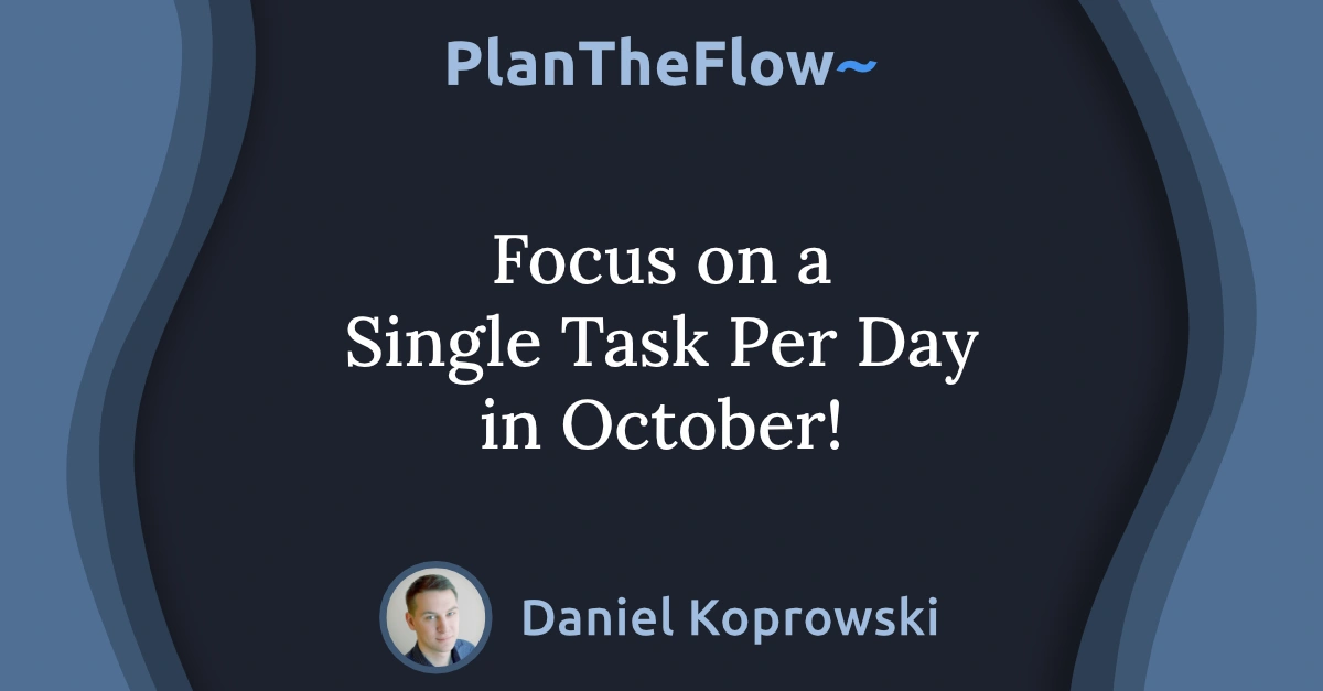 Focus on a Single Task Per Day! • PlanTheFlow
